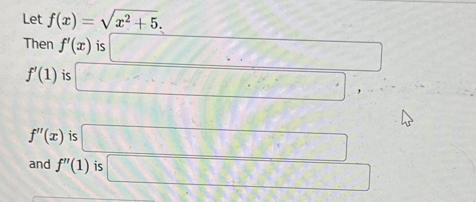 Solved Let f(x)=x2+52. Then f'(x) i: f'(1) is f''(x) | Chegg.com Solved Let f(x)=x2+52. Then f'(x) i: f'(1) is f''(x) | Chegg.com