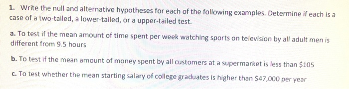 Solved 1. Write the null and alternative hypotheses for each | Chegg.com