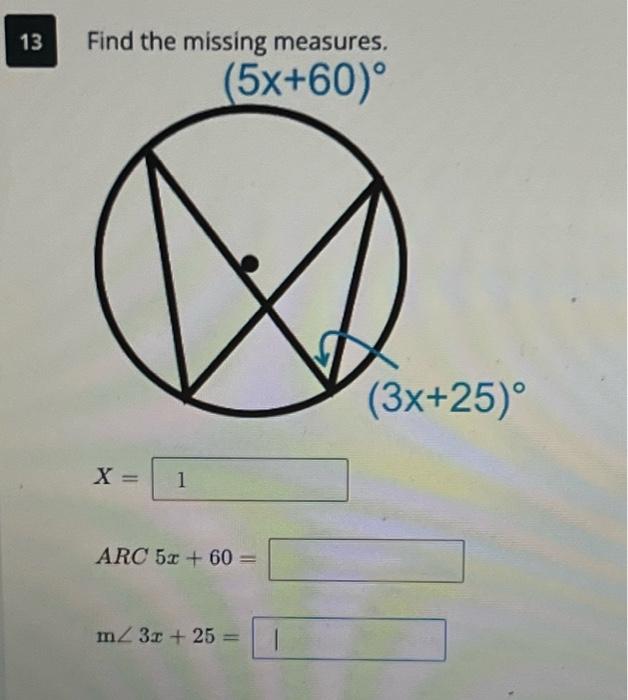 Solved Find the missing measures. X= ARC5x+60= m∠3x+25= | Chegg.com