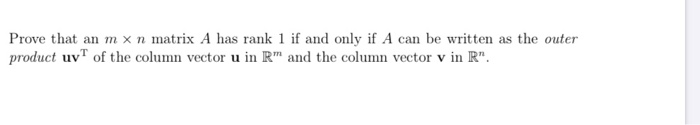 Solved Prove That An Mxn Matrix A Has Rank 1 If And Only If 