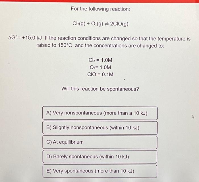 Solved For the following reaction: Cl2( g)+O2( g)⇌2ClO(g) | Chegg.com