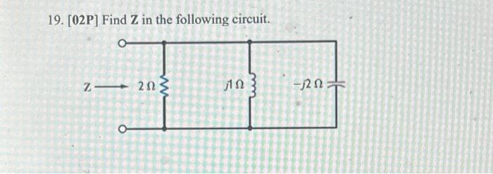 Solved 19. ( [02 mathrm{P}] ) Find ( mathrm{Z} ) in the | Chegg.com