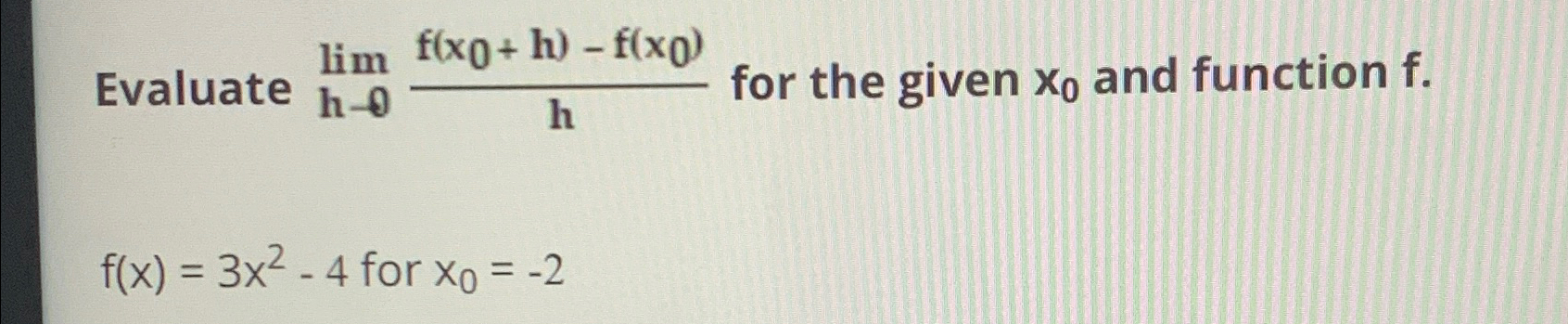 Solved Evaluate limh→0f(x0+h)-f(x0)h ﻿for the given x0 ﻿and | Chegg.com