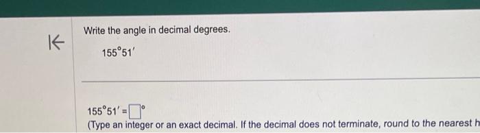Solved Write the angle in decimal degrees. 155∘51′ 155∘51′= | Chegg.com