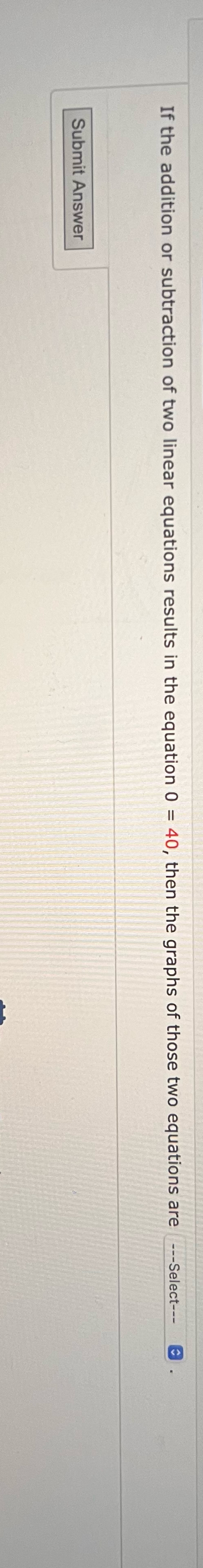 Solved If the addition or subtraction of two linear | Chegg.com