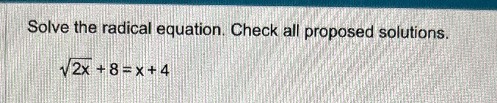 Solved Solve the radical equation. Check all proposed | Chegg.com