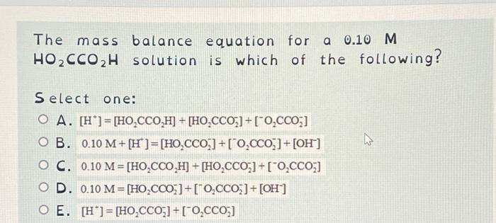 Solved The mass balance equation for a 0.10M HO2CCO2H | Chegg.com