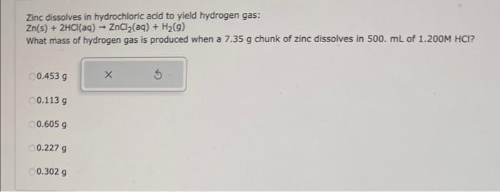 Solved Zine dissolves in hydrochloric acid to yield hydrogen | Chegg.com
