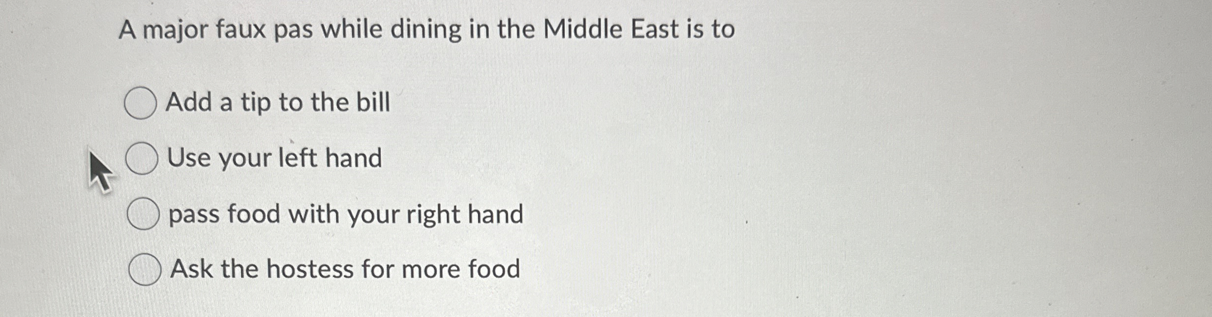 Solved A major faux pas while dining in the Middle East is | Chegg.com