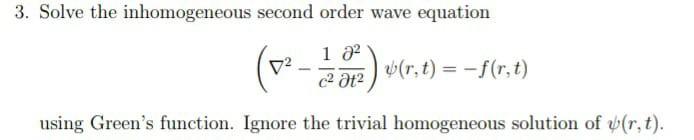 Solved 3. Solve the inhomogeneous second order wave equation | Chegg.com