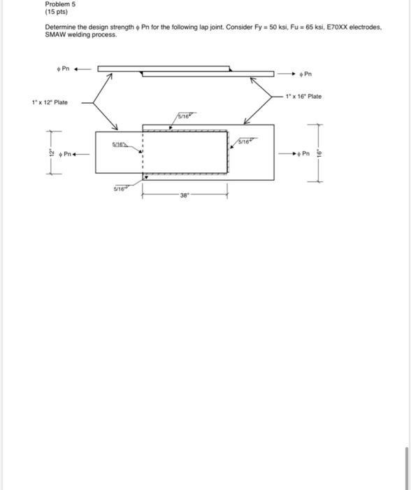 Solved Problem 5 (15 pts) Pn for the following lap joint. | Chegg.com Solved Problem 5 (15 pts) Pn for the following lap joint. | Chegg.com