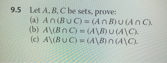 Solved Let A, B, C be sets, prove: 9.5 (a) An (BuC) = (An B) | Chegg.com