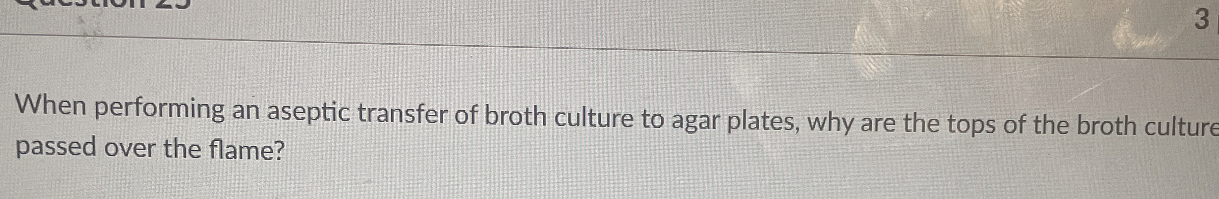 Solved When performing an aseptic transfer of broth culture | Chegg.com