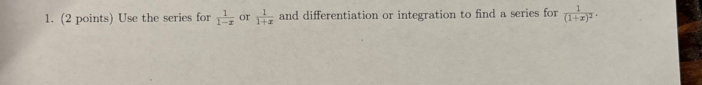 Solved (2 ﻿points) ﻿Use the series for 11-x ﻿or 11+x ﻿and | Chegg.com