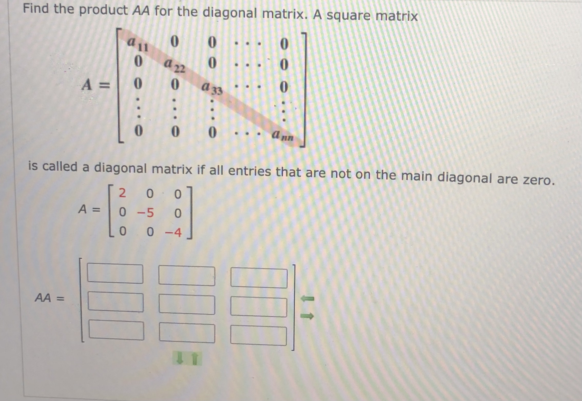 Solved Find the product AA ﻿for the diagonal matrix. A | Chegg.com