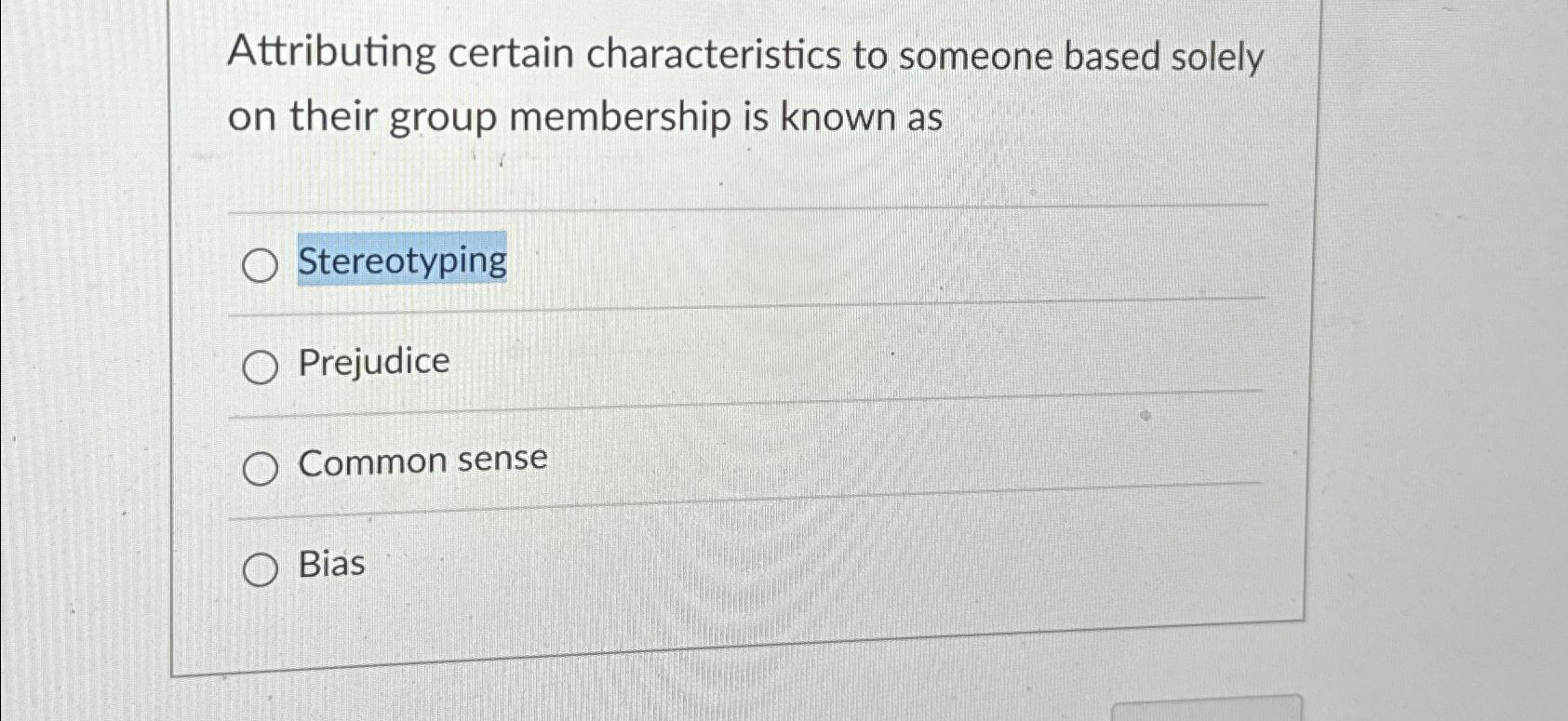 Solved Attributing certain characteristics to someone based | Chegg.com