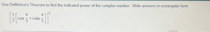 Solved Use DeMoivre's Theorem to find the indicated power of | Chegg.com