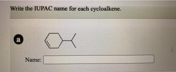 Solved Write the IUPAC name for each cycloalkene. а 7 Name: | Chegg.com