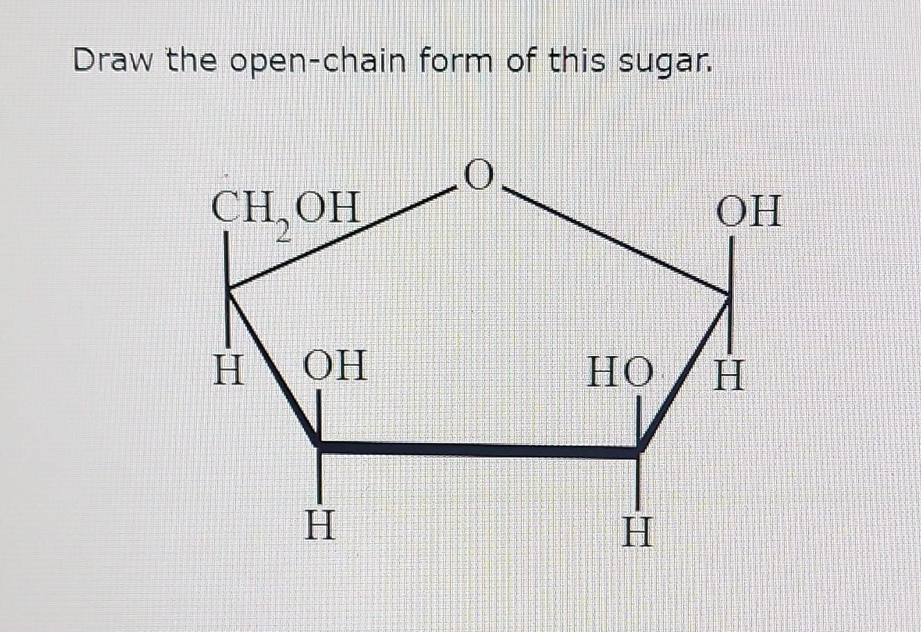 Solved Draw the open-chain form of this sugar. | Chegg.com
