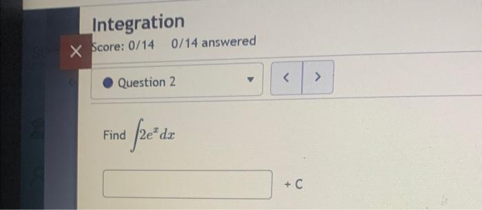 Solved Find ∫2exdx | Chegg.com