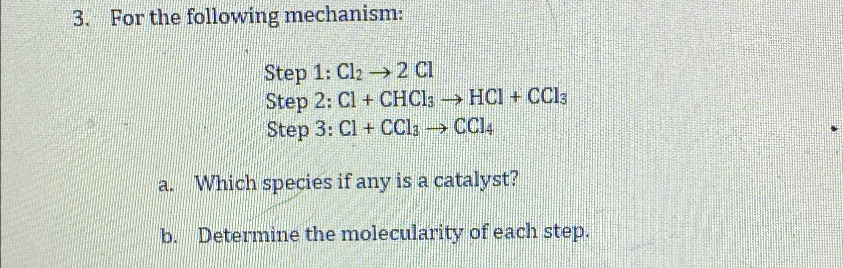 Solved For the following mechanism:Step 1: Cl2→2ClStep 2: | Chegg.com