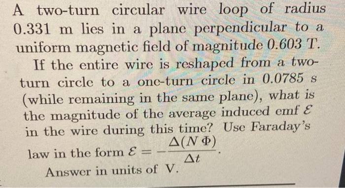 Solved A two-turn circular wire loop of radius 0.331 m lies | Chegg.com