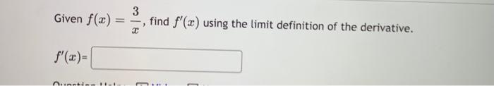 Solved Given f(x)=x3, find f′(x) using the limit definition | Chegg.com