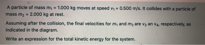 Solved A particle of mass m1 1.000 kg moves at speed V1 = | Chegg.com