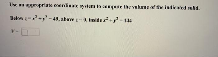 Solved Use an appropriate coordinate system to compute the | Chegg.com