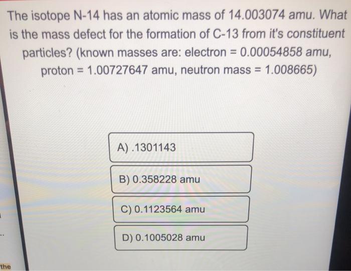 Solved The isotope N-14 has an atomic mass of 14.003074 amu. | Chegg.com