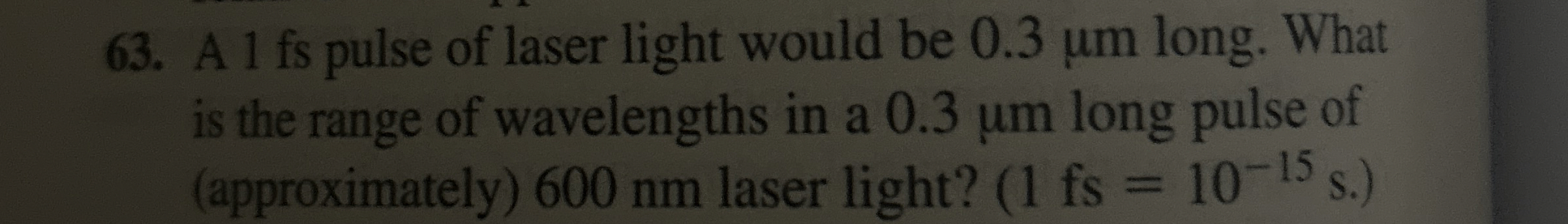Solved A 1 ﻿fs pulse of laser light would be 0.3μm ﻿long. | Chegg.com