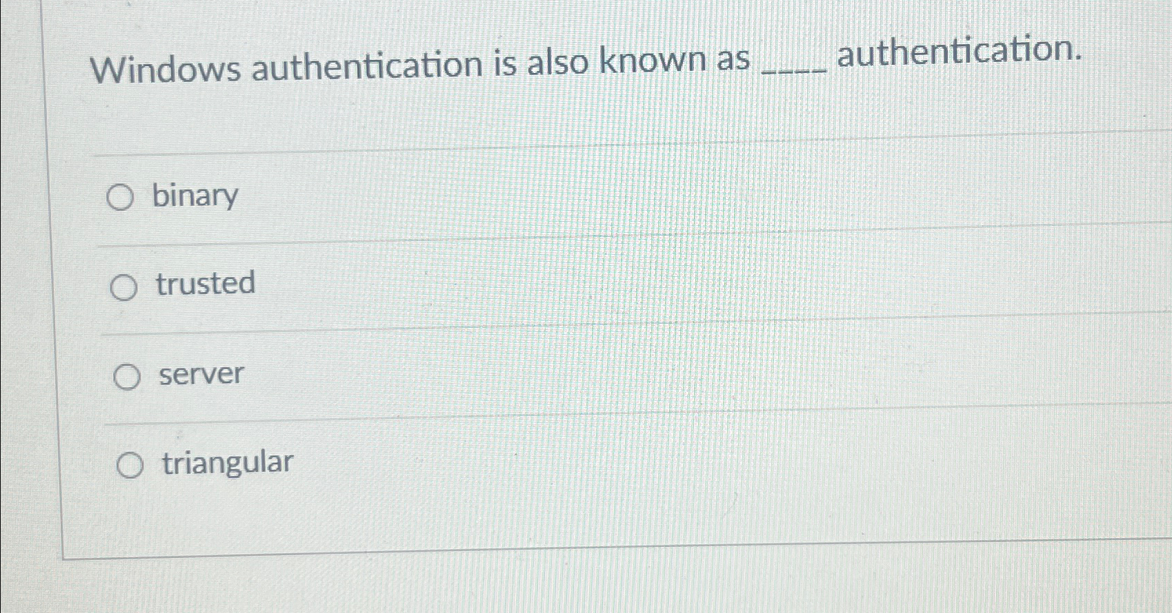 Solved Windows authentication is also known as | Chegg.com