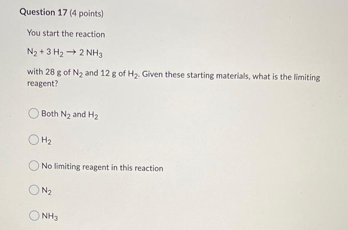 Solved You start the reaction N2+3H2→2NH3 with 28 g of N2 | Chegg.com