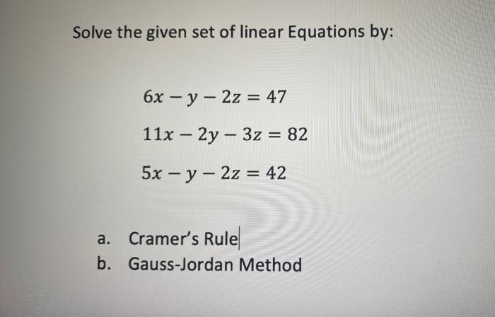 Solved Solve the given set of linear Equations by: | Chegg.com