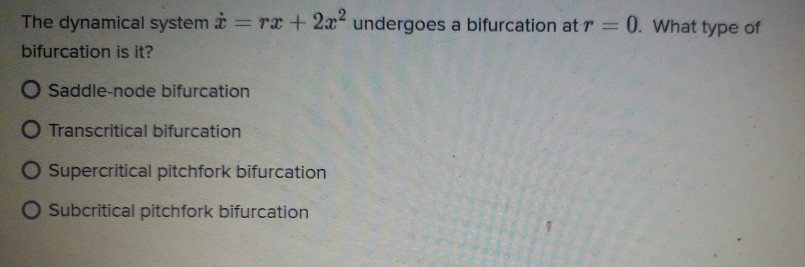 Solved The dynamical system i = rx + 2x2 undergoes a | Chegg.com