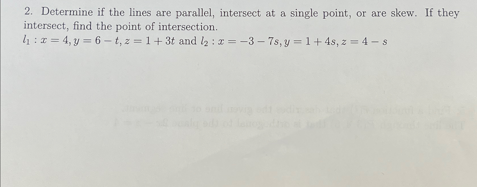 Solved Determine if the lines are parallel, intersect at a | Chegg.com