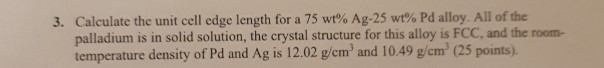 Solved 3. Calculate the unit cell edge length for a 75 wt% | Chegg.com