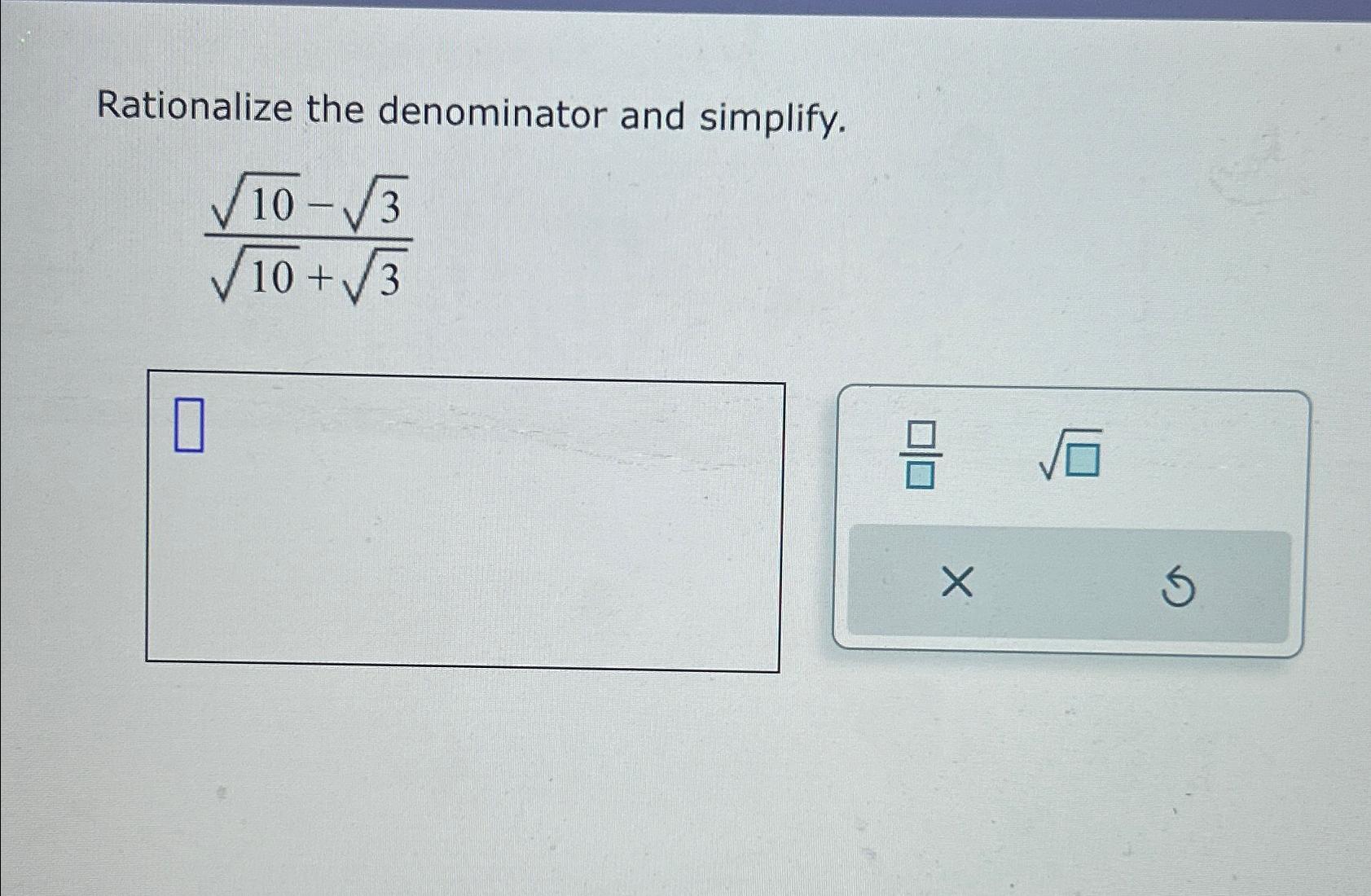 Solved Rationalize the denominator and simplify.102-32102+32 | Chegg.com