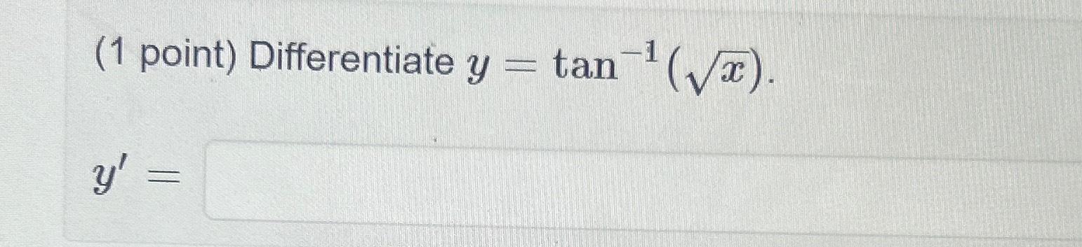 Solved (1 ﻿point) ﻿Differentiate y=tan-1(x2).y'= | Chegg.com