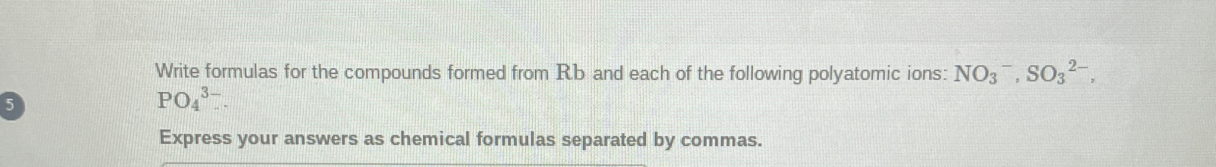 Solved Write formulas for the compounds formed from Rb ﻿and | Chegg.com