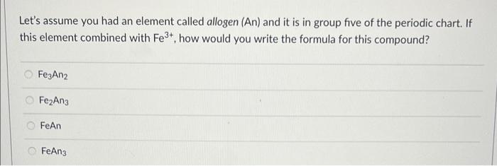Solved Let's assume you had an element called allogen (An) | Chegg.com