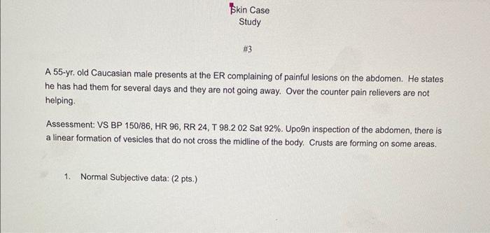 Solved Skin Case Study #3 A 55-yr old Caucasian male | Chegg.com