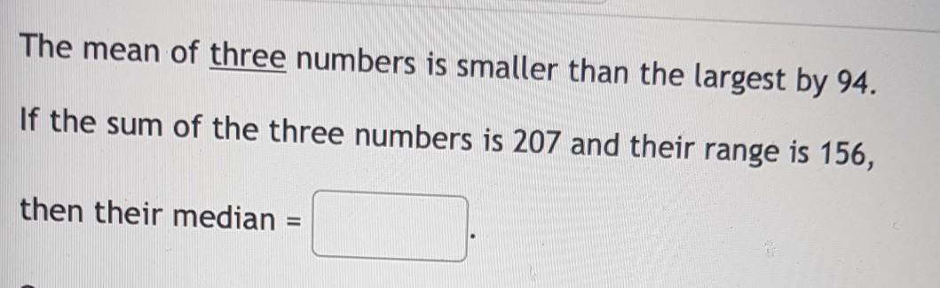 Solved The mean of three numbers is smaller than the largest | Chegg.com
