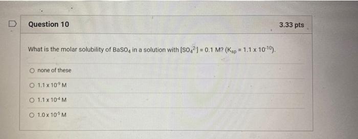 Solved What is the molar solubility of BaSO4 in a solution | Chegg.com