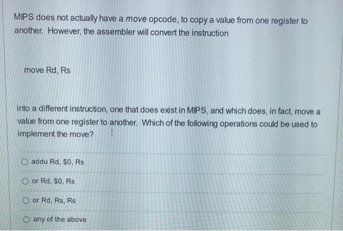 Solved MIPS does not actually have a move opcode, to copy a | Chegg.com