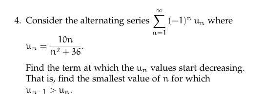 Solved 4. Consider the alternating series ∑n=1∞(−1)nun where | Chegg.com