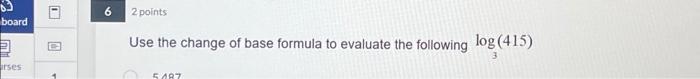 Solved Use the change of base formula to evaluate the | Chegg.com
