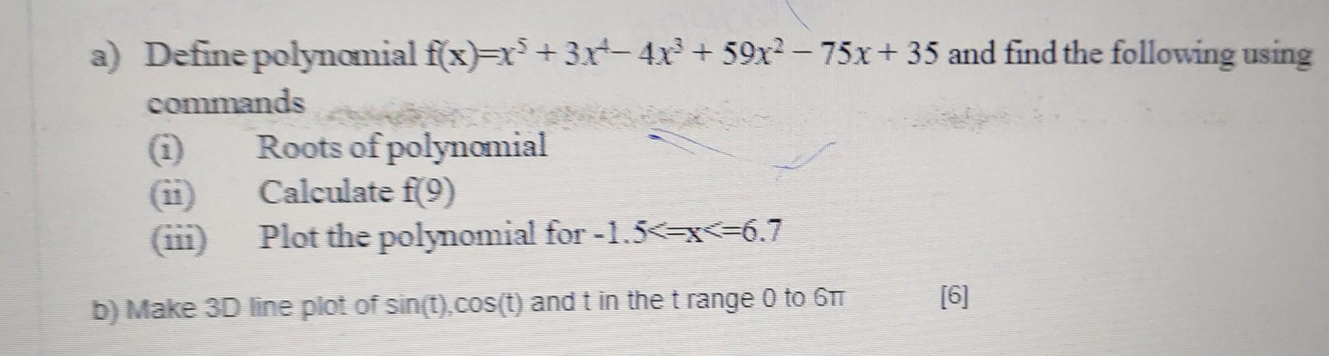 Solved a) Define polynomial f(x)=x5+3x4−4x3+59x2−75x+35 and | Chegg.com