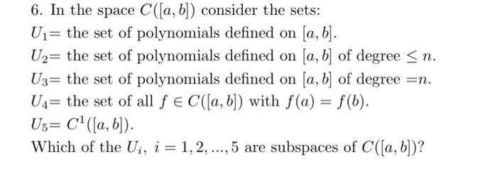 Solved 6. In the space C([a,b]) consider the sets: U1= the | Chegg.com