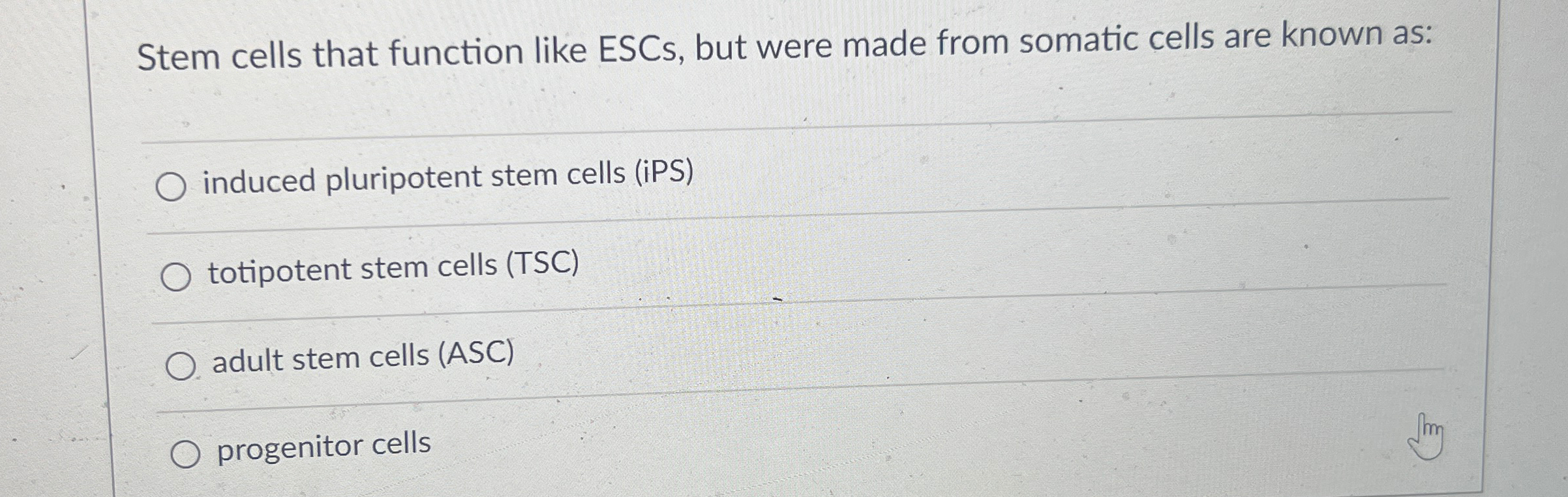 Solved Stem cells that function like ESCs, but were made | Chegg.com